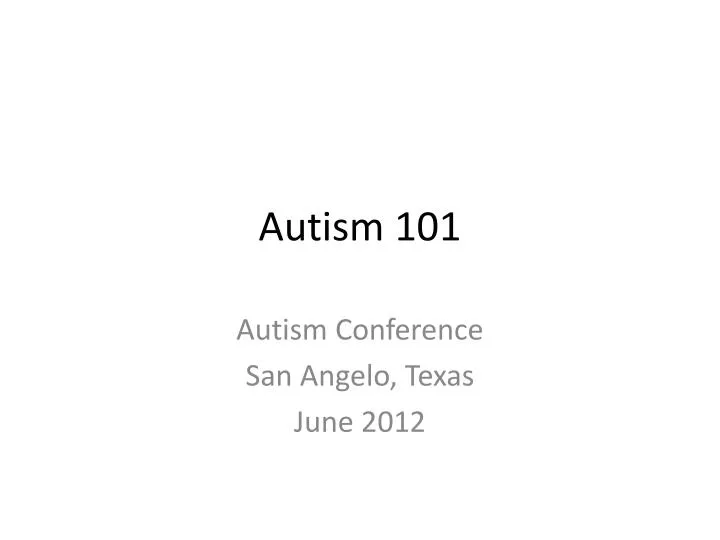 PPT - Autism 101 PowerPoint Presentation, free download - ID:2349546