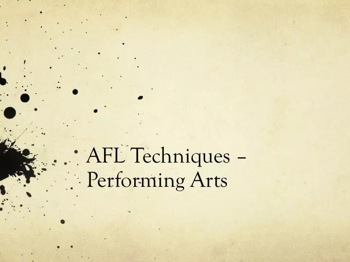 PPT - AFL Techniques – Performing Arts PowerPoint Presentation, free ...