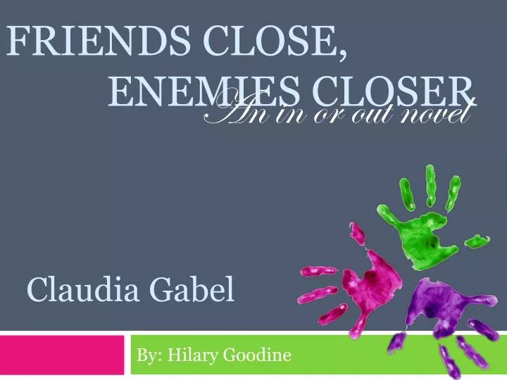 PPT - Friends close, Enemies Closer PowerPoint Presentation, free ...