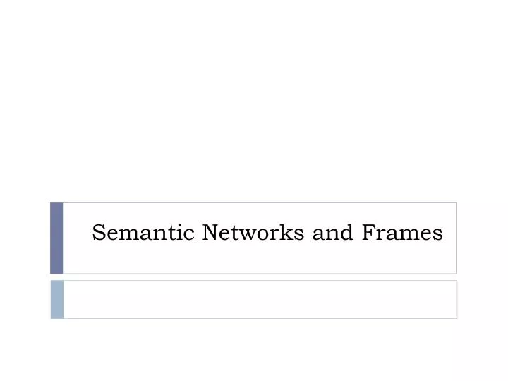 PPT - Semantic Networks and Frames PowerPoint Presentation, free ...