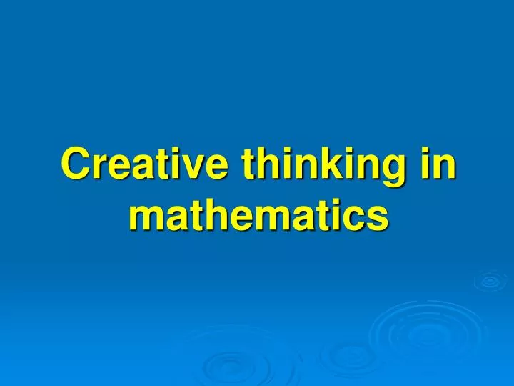 PPT - Creative thinking in mathematics PowerPoint Presentation, free ...