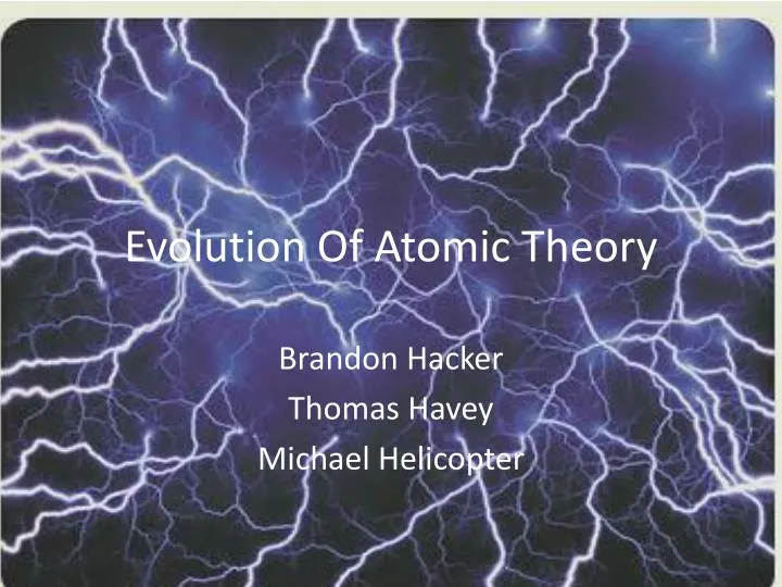 PPT - Evolution Of Atomic Theory PowerPoint Presentation, free download ...