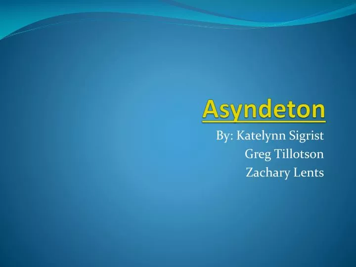 PPT - Asyndeton PowerPoint Presentation, free download - ID:2351919