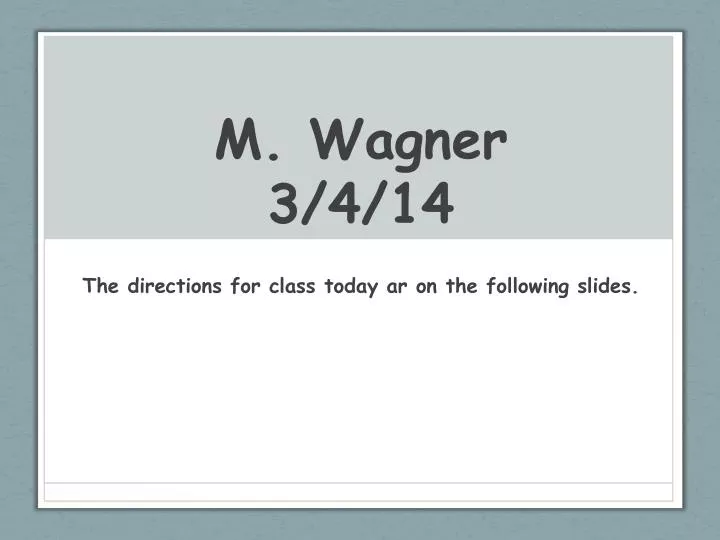 PPT - M. Wagner 3/4/14 PowerPoint Presentation, free download - ID:2352232