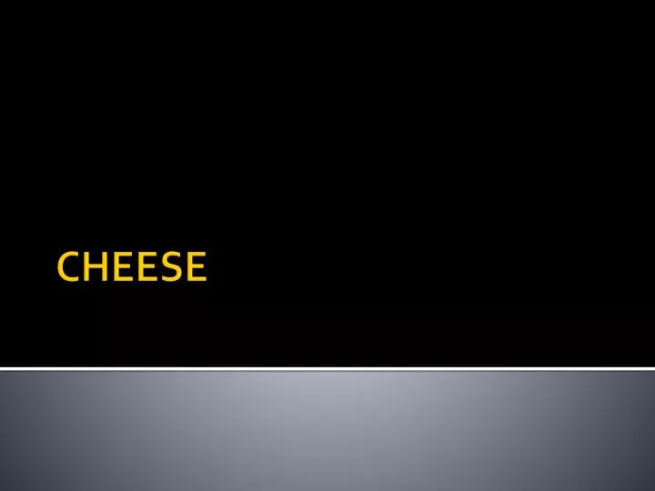 PPT - CHEESE PowerPoint Presentation, free download - ID:2352322