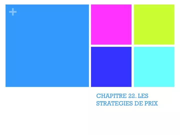 PPT - CHAPITRE 22. LES STRATEGIES DE PRIX PowerPoint Presentation, free ... PPT - CHAPITRE 22. LES STRATEGIES DE PRIX PowerPoint Presentation, free ...