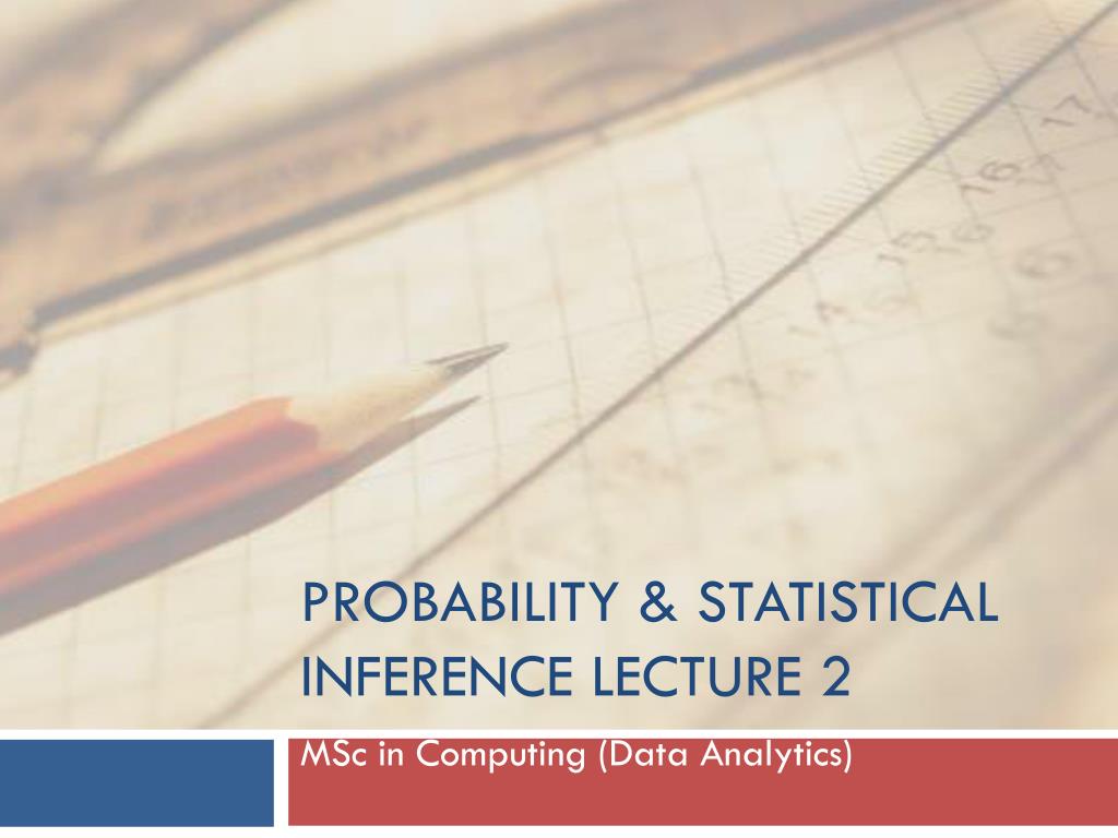 PPT - Probability & Statistical Inference Lecture 2 PowerPoint ... PPT - Probability & Statistical Inference Lecture 2 PowerPoint ...
