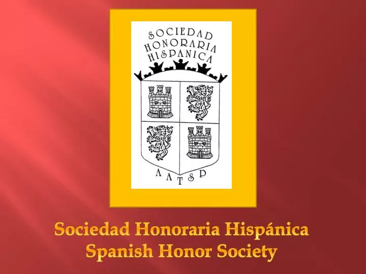 PPT - Sociedad Honoraria Hispánica Spanish Honor Society PowerPoint ...