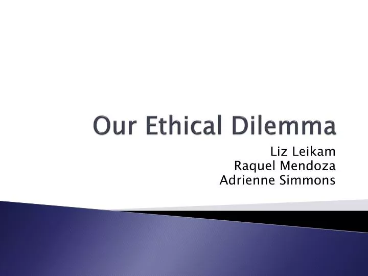 PPT - Our Ethical Dilemma PowerPoint Presentation, free download - ID ...
