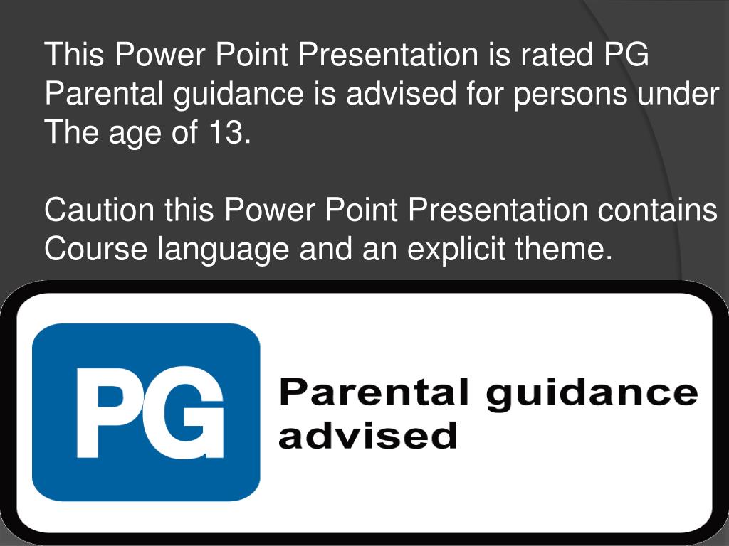 PPT - This Power Point Presentation is rated PG Parental guidance is ...