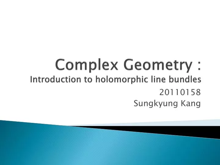 PPT - Complex Geometry : Introduction to holomorphic line bundles ...