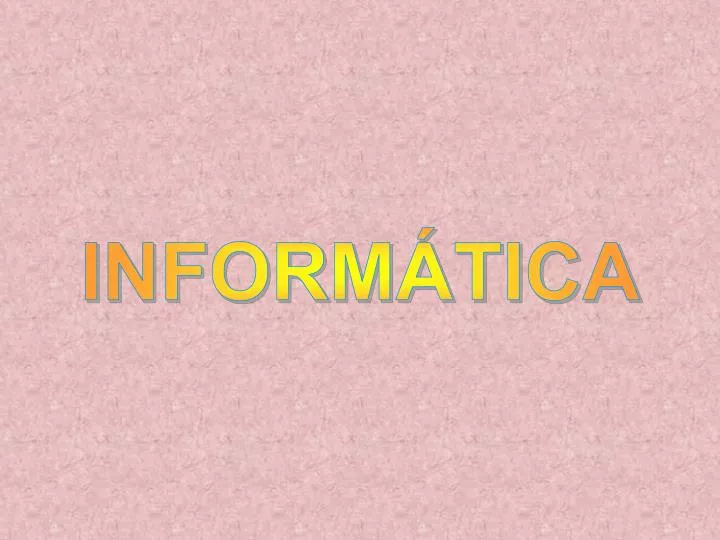 PPT - INFORMÁTICA PowerPoint Presentation, free download - ID:2356669