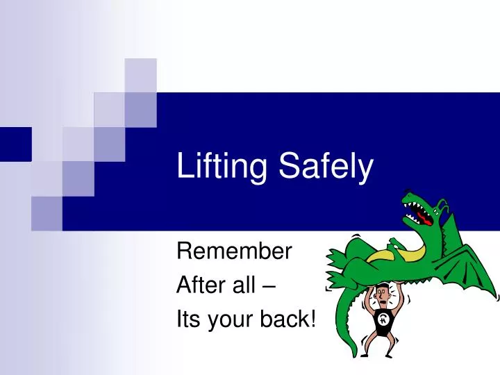 PPT - Lifting Safely PowerPoint Presentation, free download - ID:2356757