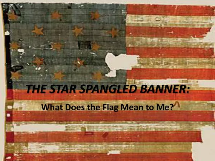 PPT - THE STAR SPANGLED BANNER: PowerPoint Presentation, free download ...
