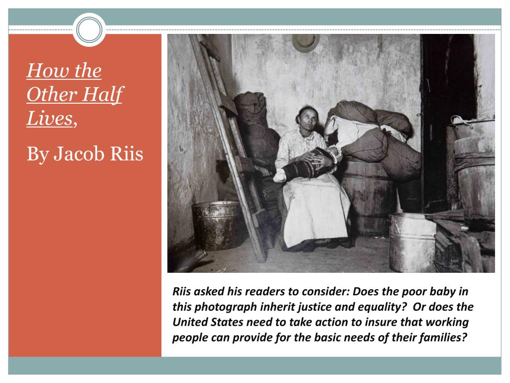PPT - How the Other Half Lives , a photo essay by Jacob Riis PowerPoint ...