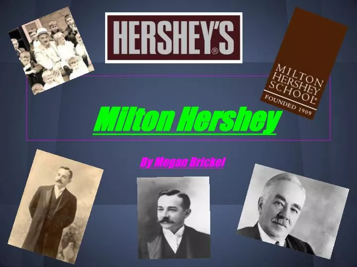 PPT - Milton Hershey PowerPoint Presentation, free download - ID:2358598