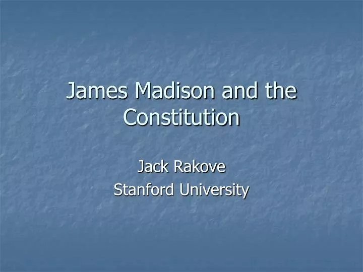 PPT - James Madison and the Constitution PowerPoint Presentation, free ...