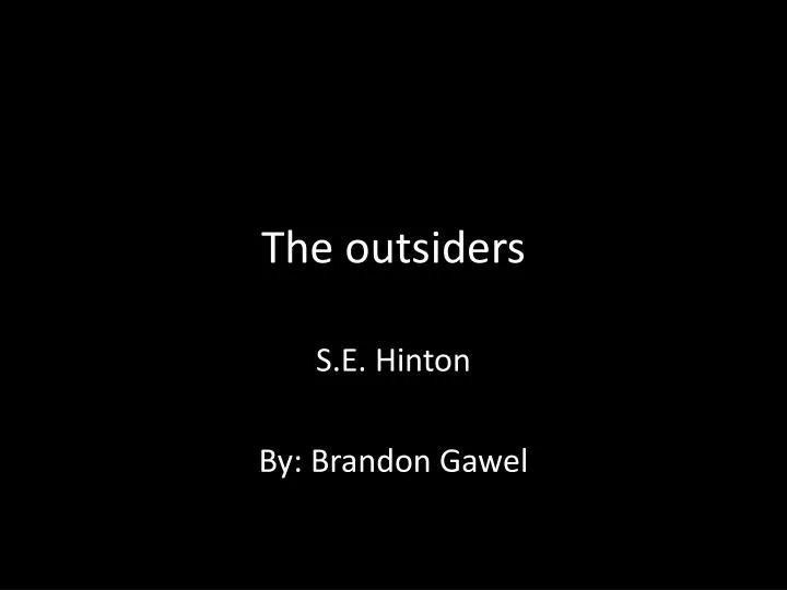 PPT - The outsiders PowerPoint Presentation, free download - ID:2358923