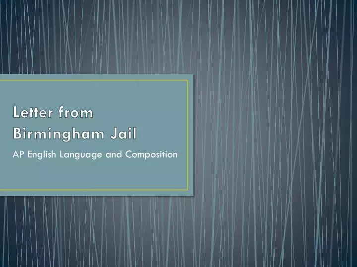 PPT - Letter from Birmingham Jail PowerPoint Presentation, free ...