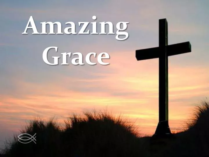 Ppt Amazing Grace Powerpoint Presentation Free Download Id 2359225
