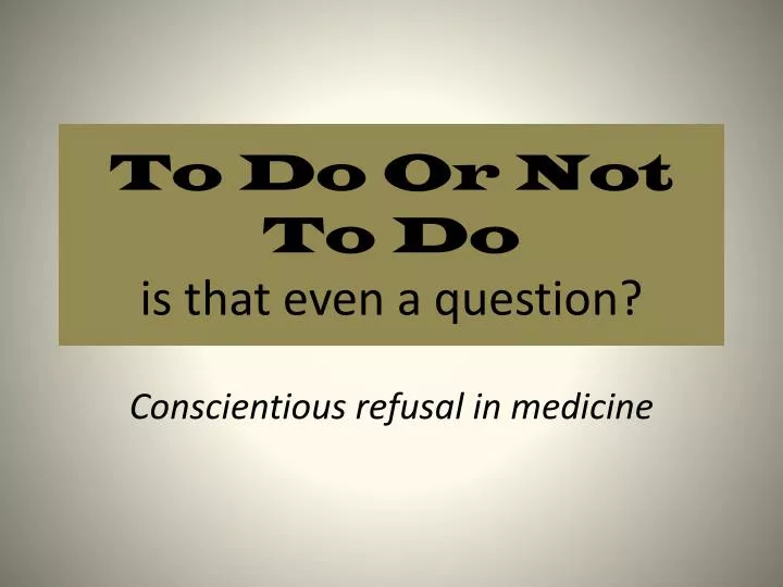 PPT - To Do Or Not To Do is that even a question? PowerPoint ...
