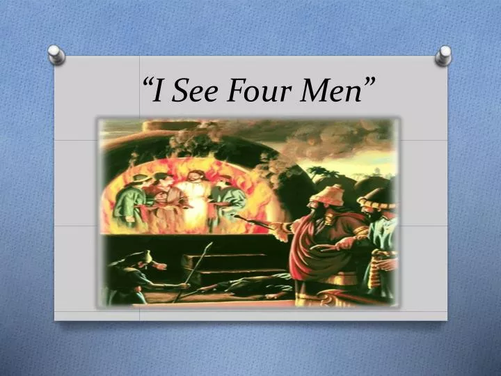 PPT - “I See Four Men” PowerPoint Presentation, free download - ID:2359536