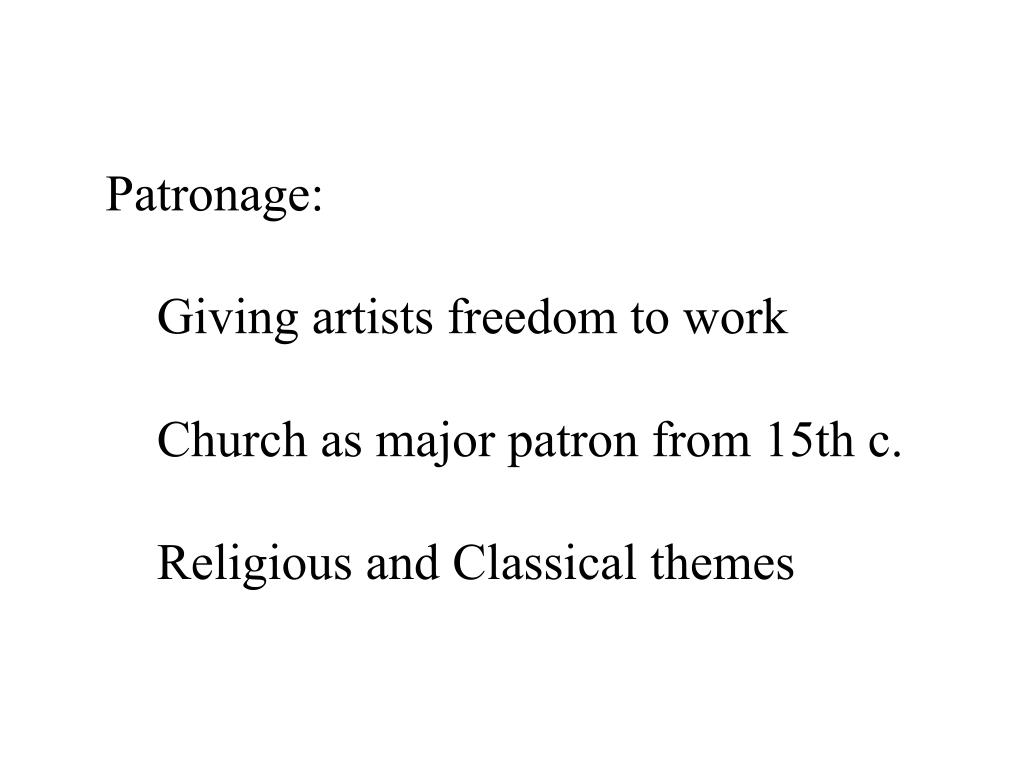PPT - Patronage: Giving artists freedom to work Church as major patron ...