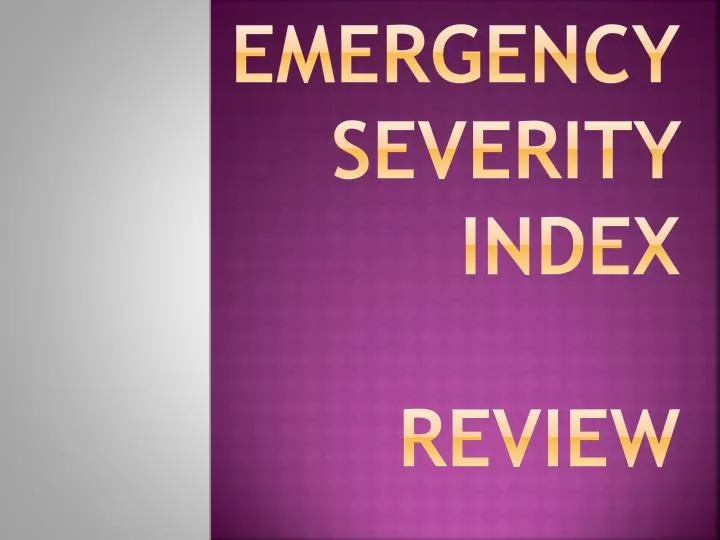 PPT - EMERGENCY SEVERITY INDEX REVIEW PowerPoint Presentation, free ...