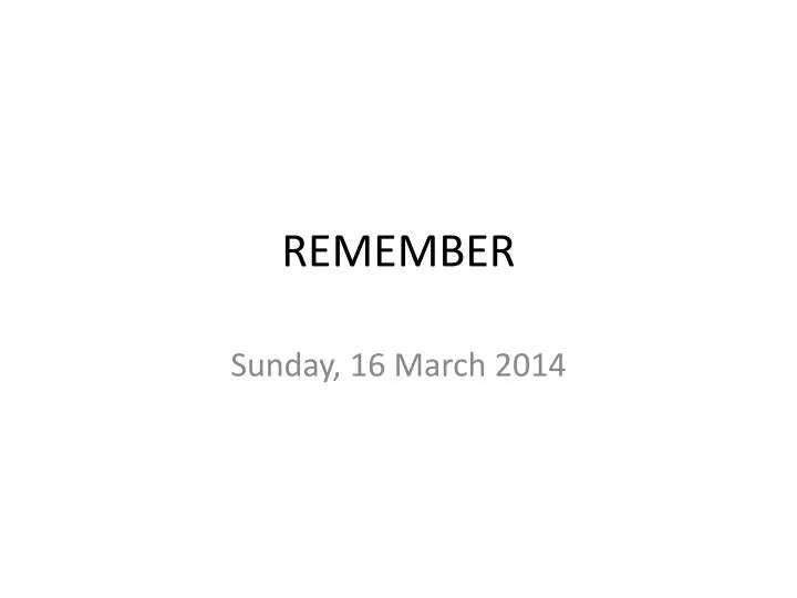 PPT - REMEMBER PowerPoint Presentation, free download - ID:2360226