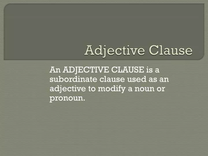 PPT - Adjective Clause PowerPoint Presentation, free download - ID:2360851