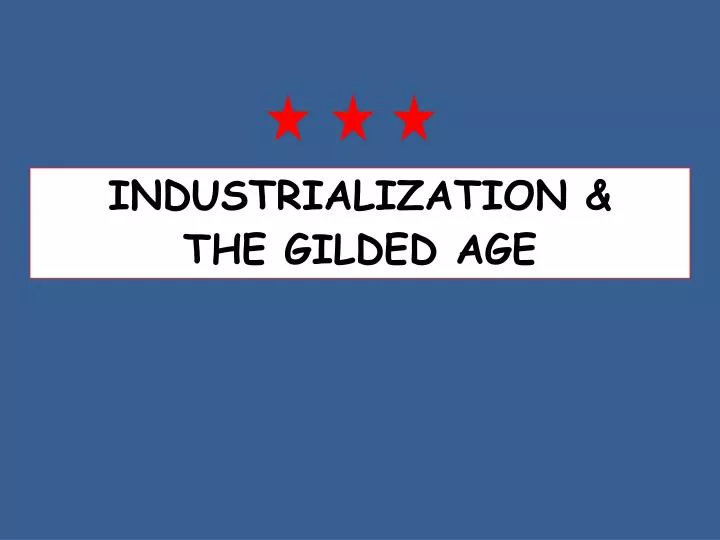 PPT - INDUSTRIALIZATION & THE GILDED AGE PowerPoint Presentation, free ...
