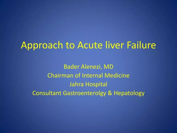 PPT - Approach to Acute liver Failure PowerPoint Presentation, free ...