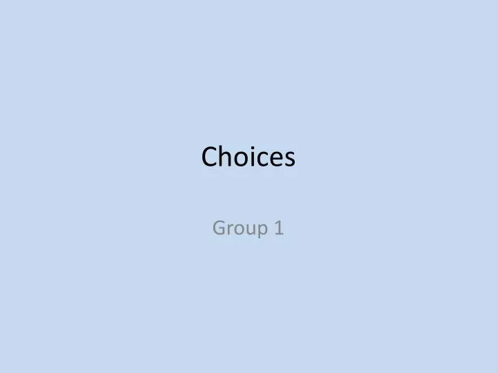 PPT - Choices PowerPoint Presentation, free download - ID:2362161