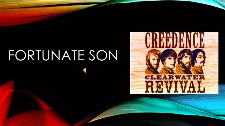 PPT - Fortunate son PowerPoint Presentation, free download - ID:2362392