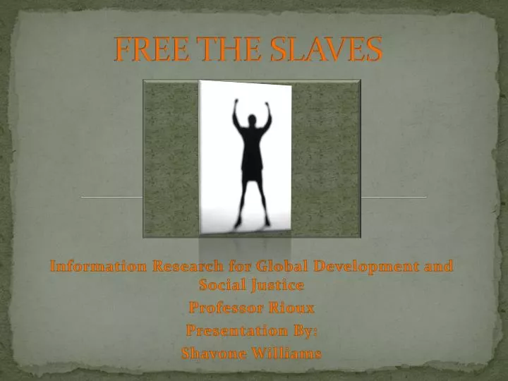 PPT - FREE THE SLAVES PowerPoint Presentation, free download - ID:2362458