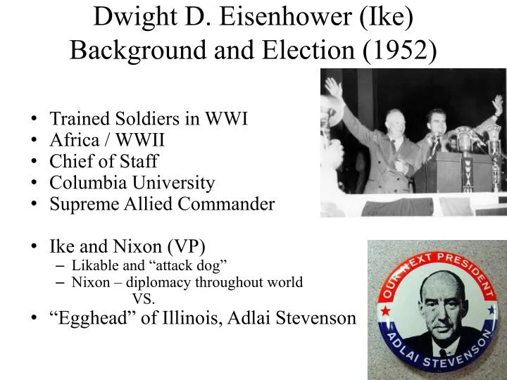 PPT - Dwight D. Eisenhower (Ike) Background and Election (1952 ...