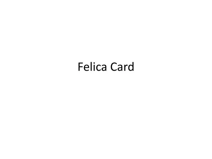 PPT - Felica Card PowerPoint Presentation, free download - ID:2363155