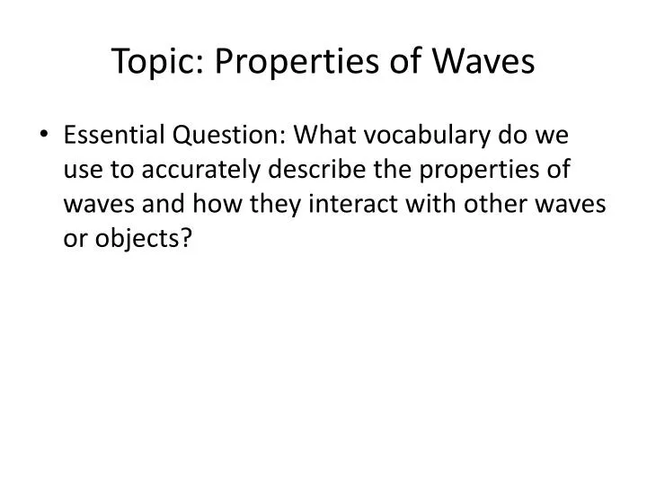 PPT - Topic: Properties of Waves PowerPoint Presentation, free download ...