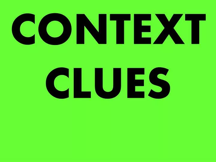 PPT - CONTEXT CLUES PowerPoint Presentation, free download - ID:2364110 PPT - CONTEXT CLUES PowerPoint Presentation, free download - ID:2364110