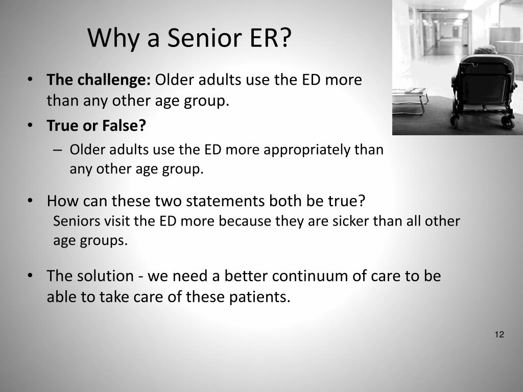 PPT - Senior Emergency Rooms: Building a Care System for our Senior ...