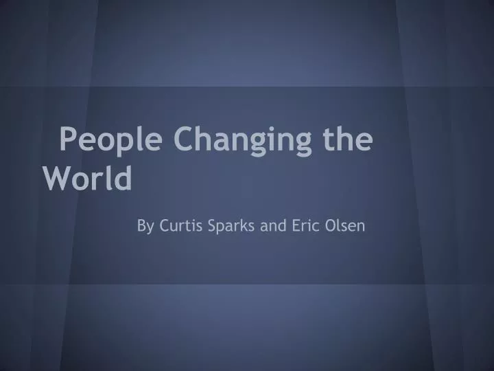 PPT - People Changing the World PowerPoint Presentation, free download ...