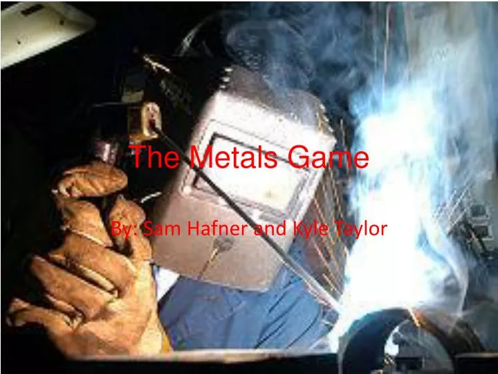 PPT - The Metals Game PowerPoint Presentation, free download - ID:2365251