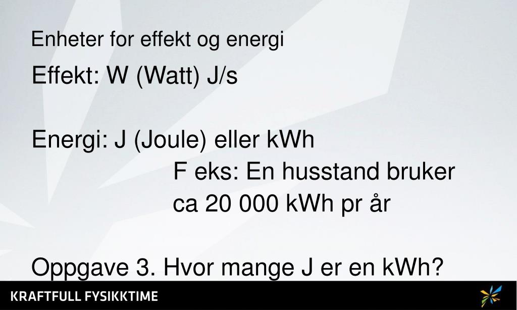 PPT - Fysikk 1: Effekt og energiproduksjon i vannkraftverk PowerPoint ...