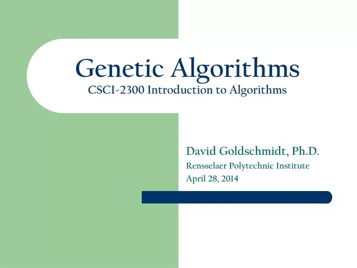 PPT - Genetic Algorithms CSCI-2300 Introduction to Algorithms ... PPT - Genetic Algorithms CSCI-2300 Introduction to Algorithms ...