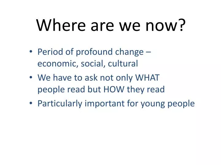 PPT - Where are we now? PowerPoint Presentation, free download - ID:2366724
