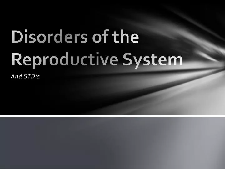 Ppt Disorders Of The Reproductive System Powerpoint Presentation