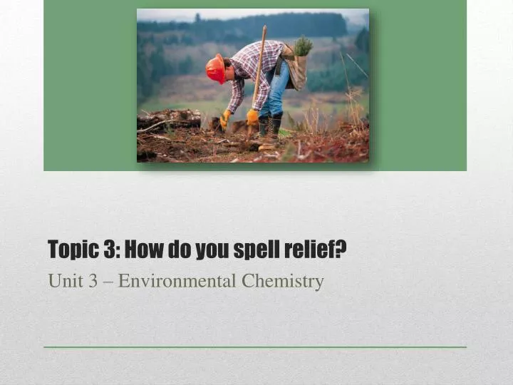 PPT - Topic 3: How do you spell relief? PowerPoint Presentation, free ...