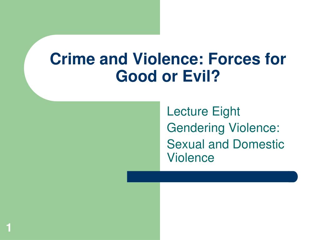 PPT - Crime and Violence: Forces for Good or Evil? PowerPoint ...