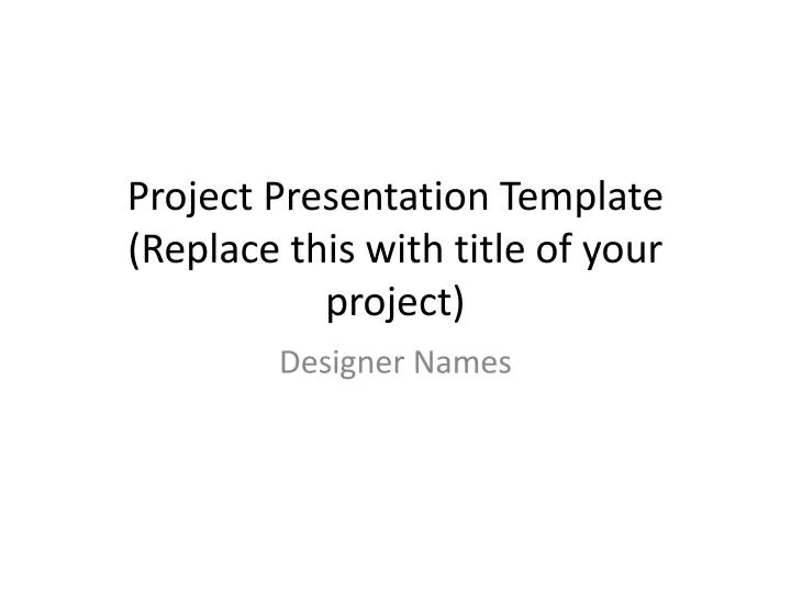 PPT - Project Presentation Template (Replace this with title of your ...