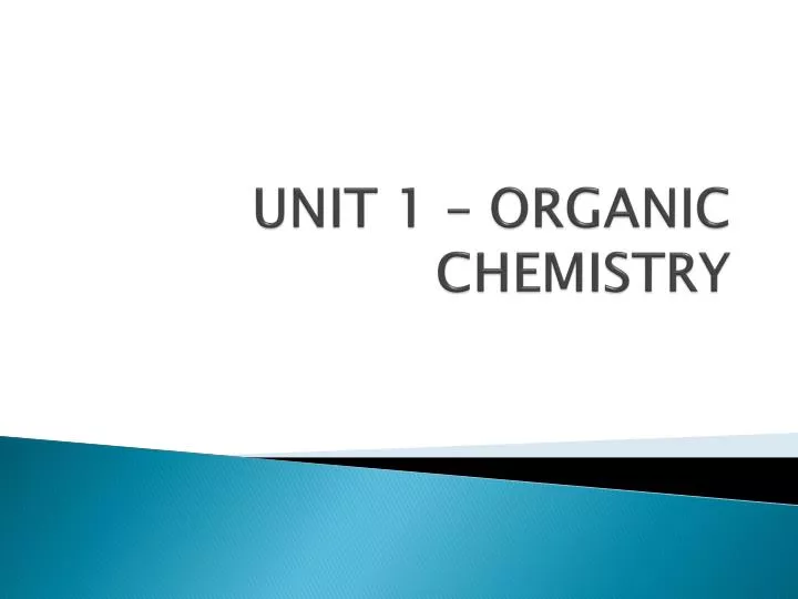 PPT - UNIT 1 – ORGANIC CHEMISTRY PowerPoint Presentation, free download ...